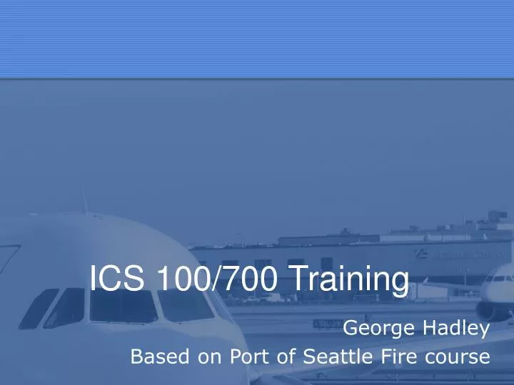 PPT - ICS 100/700 Training PowerPoint Presentation, free download - ID ...