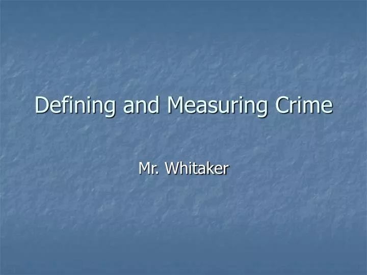 PPT - Defining and Measuring Crime PowerPoint Presentation, free ...