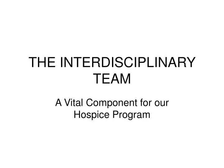 PPT - THE INTERDISCIPLINARY TEAM PowerPoint Presentation, free download ...