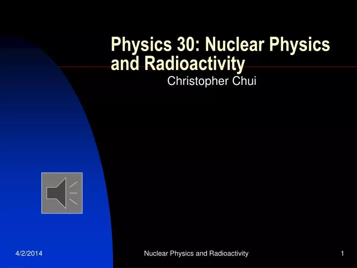 PPT - Physics 30: Nuclear Physics and Radioactivity PowerPoint ...