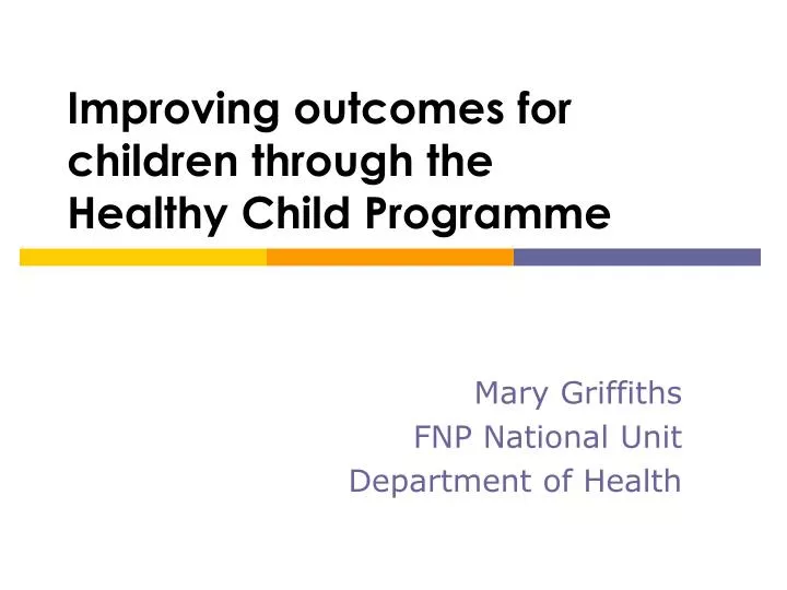 PPT - Improving outcomes for children through the Healthy Child ...