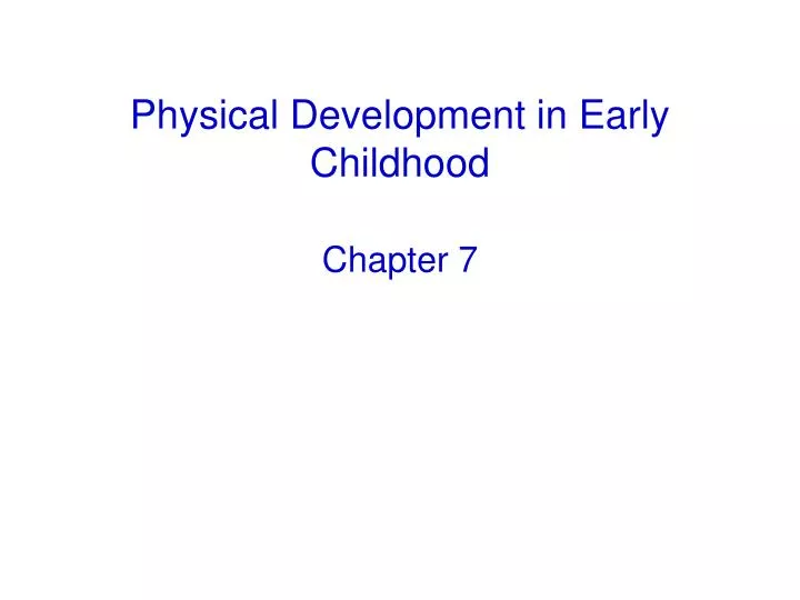 PPT - Physical Development in Early Childhood PowerPoint Presentation ...