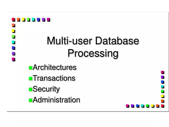 PPT - Multi-user Database Processing PowerPoint Presentation, free ...