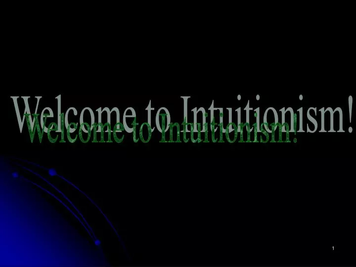 PPT - Welcome to Intuitionism! PowerPoint Presentation, free download ...