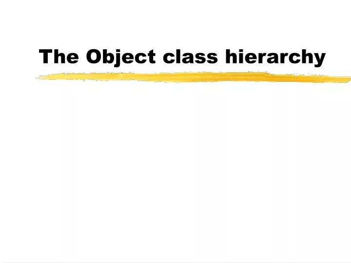 PPT - The Object class hierarchy PowerPoint Presentation, free download ...