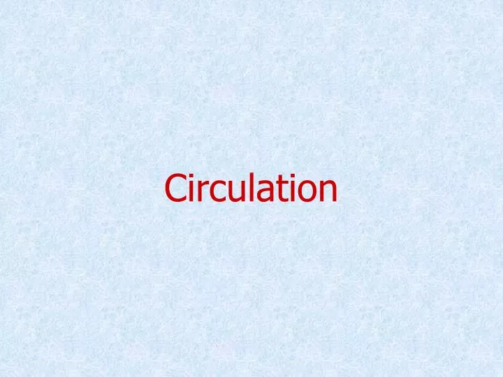 PPT - Circulation PowerPoint Presentation, free download - ID:689860