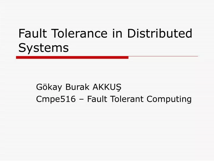 PPT - Fault Tolerance in Distributed Systems PowerPoint Presentation, free download - ID:689915