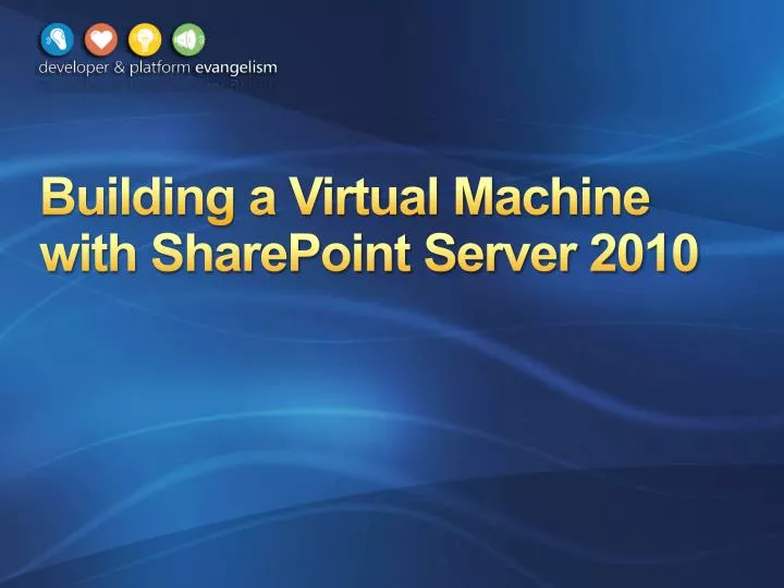 PPT - Building a Virtual Machine with SharePoint Server 2010 PowerPoint ...