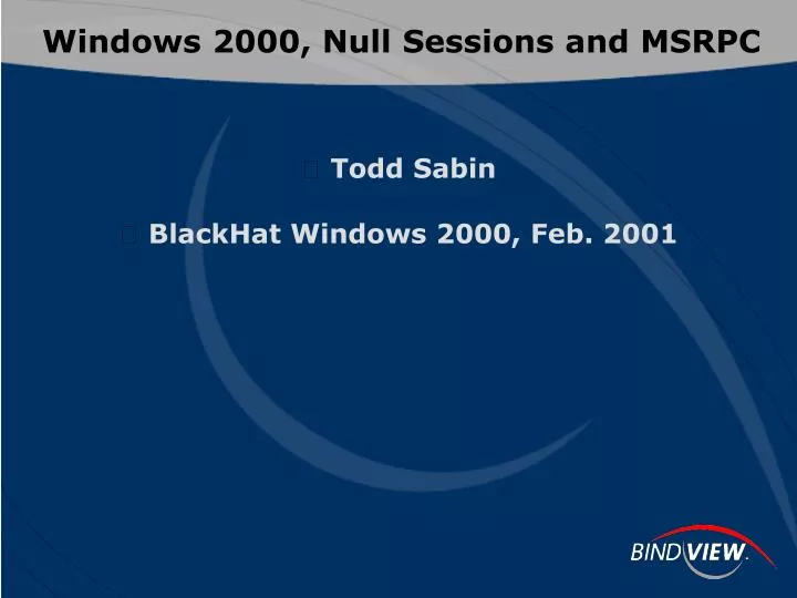 PPT - Windows 2000, Null Sessions and MSRPC PowerPoint Presentation ...