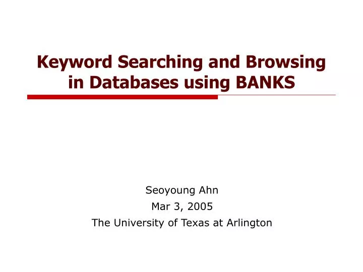 PPT - Keyword Searching and Browsing in Databases using BANKS ...