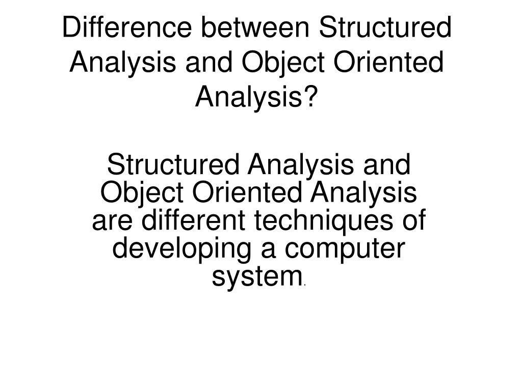 Ppt Difference Between Structured Analysis And Object Oriented Analysis Powerpoint