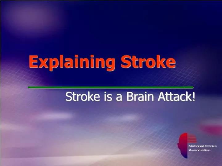 PPT - Explaining Stroke _ Stroke is a Brain Attack! PowerPoint Presentation - ID:700564