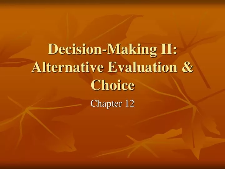 PPT - Decision-Making II: Alternative Evaluation & Choice PowerPoint ...