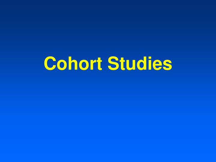 PPT - Cohort Studies PowerPoint Presentation, free download - ID:704357 PPT - Cohort Studies PowerPoint Presentation, free download - ID:704357