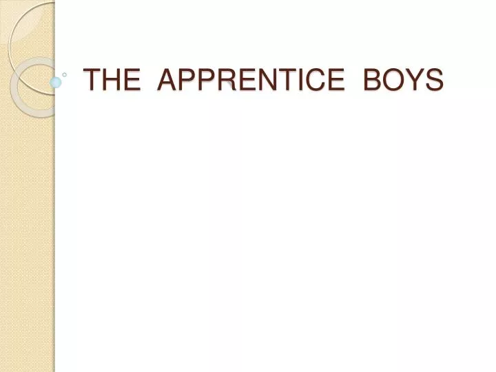 PPT - THE APPRENTICE BOYS PowerPoint Presentation, free download - ID ...
