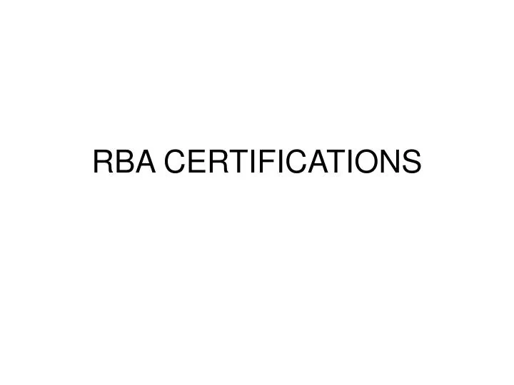 PPT - RBA CERTIFICATIONS PowerPoint Presentation, free download - ID:710151
