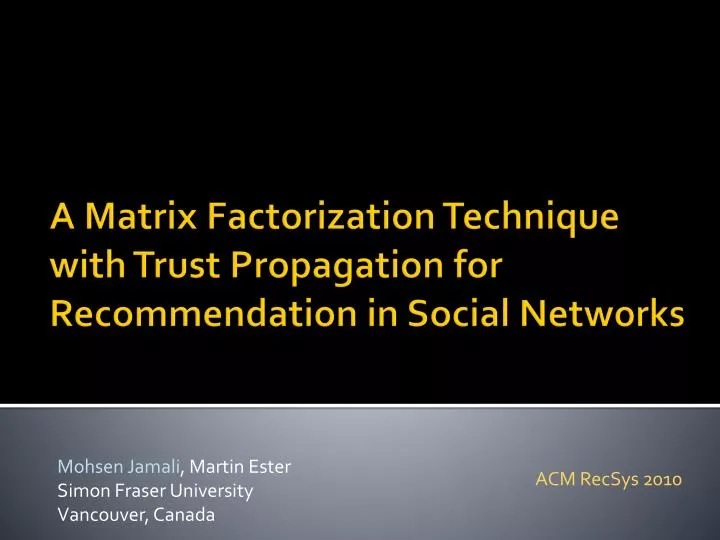 Ppt A Matrix Factorization Technique With Trust Propagation For