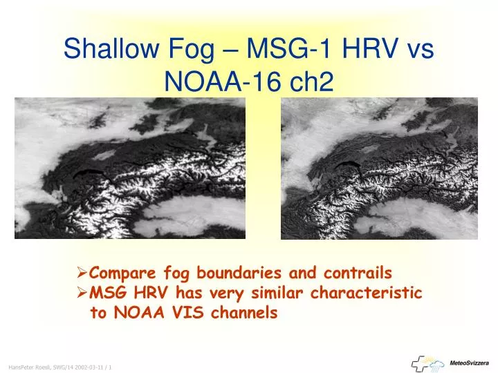 PPT - Shallow Fog – MSG-1 HRV vs NOAA-16 ch2 PowerPoint Presentation ...