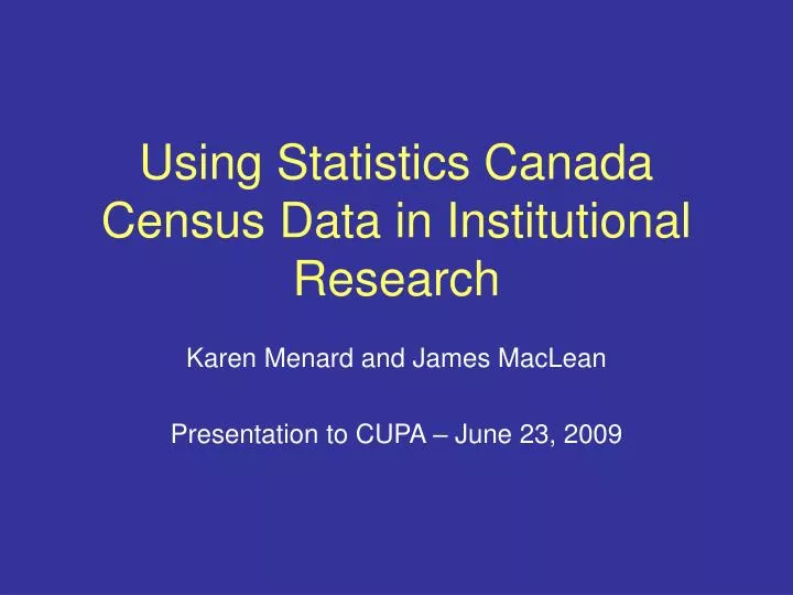 PPT - Using Statistics Canada Census Data in Institutional Research ...
