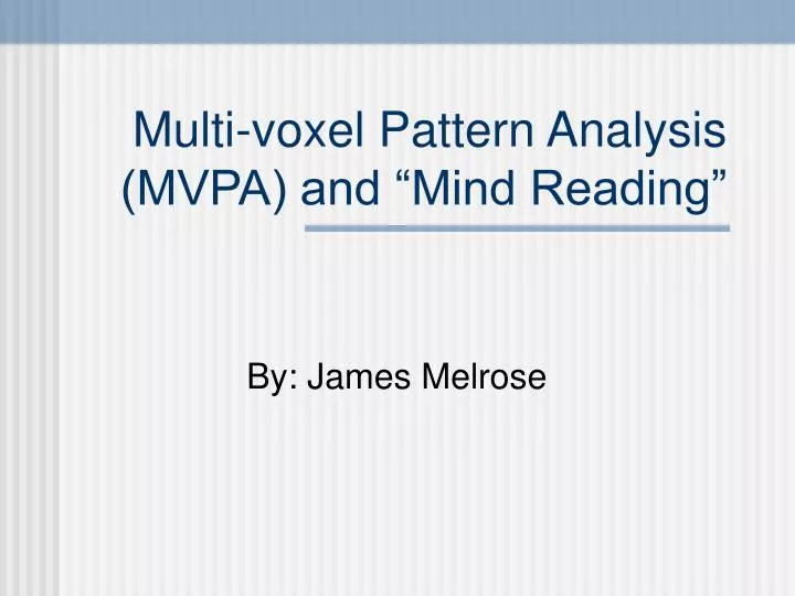 PPT - Multi-voxel Pattern Analysis (MVPA) and “Mind Reading” PowerPoint Presentation - ID:713318