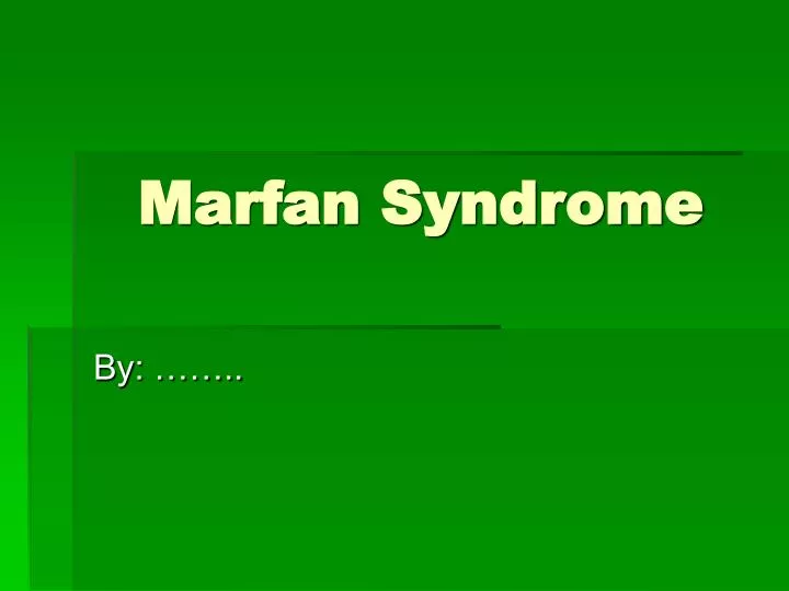 PPT - Marfan Syndrome PowerPoint Presentation, free download - ID:714889