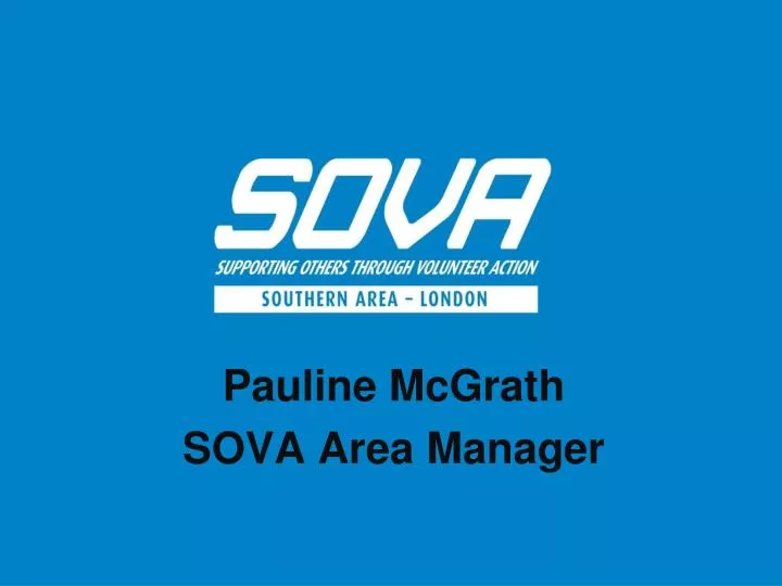 PPT - Pauline McGrath SOVA Area Manager PowerPoint Presentation, free download - ID:716068