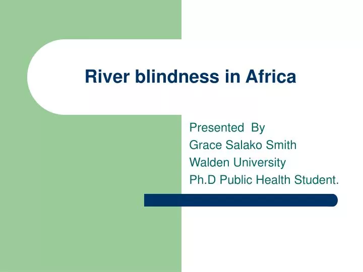PPT - River blindness in Africa PowerPoint Presentation, free download ...
