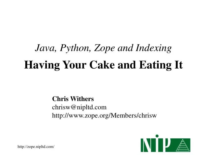PPT - Java, Python, Zope and Indexing Having Your Cake and Eating It ...