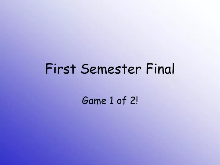 PPT - First Semester Final PowerPoint Presentation, free download - ID ...