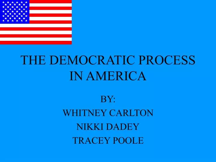 PPT - THE DEMOCRATIC PROCESS IN AMERICA PowerPoint Presentation, free ...