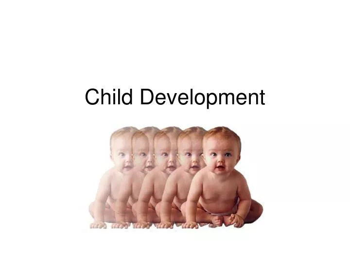 PPT - Child Development PowerPoint Presentation, free download - ID:724605