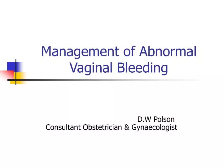 PPT - Management of Abnormal Vaginal Bleeding PowerPoint Presentation ...