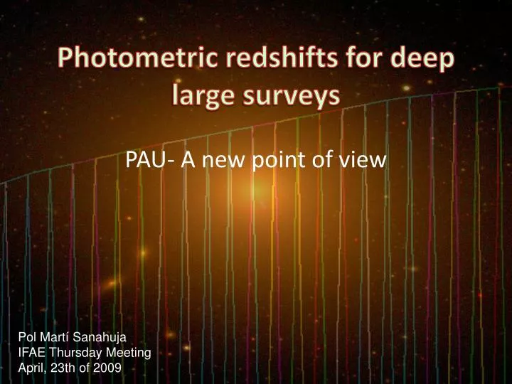 PPT - Photometric redshifts for deep large surveys PowerPoint Presentation - ID:725311