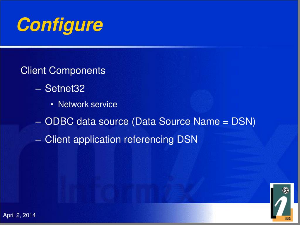 Ppt Connecting Client Applications To Informix Databases Using Ibm Informix Connect And Odbc