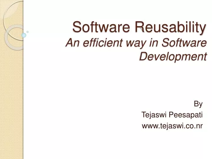 PPT - Software Reusability An efficient way in Software Development ...