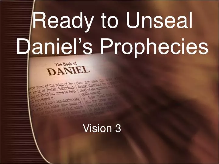 PPT - Ready to Unseal Daniel’s Prophecies PowerPoint Presentation, free ...