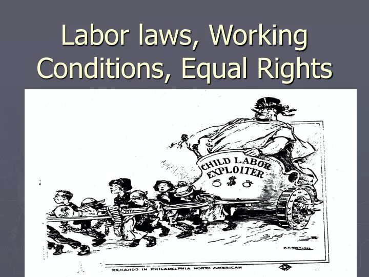 PPT - Labor laws, Working Conditions, Equal Rights PowerPoint ...