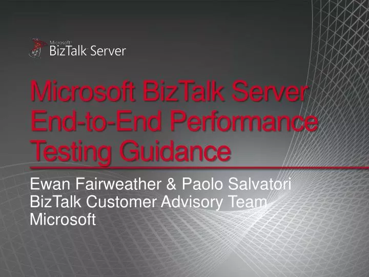 PPT - Microsoft BizTalk Server End-to-End Performance Testing Guidance ... PPT - Microsoft BizTalk Server End-to-End Performance Testing Guidance ...