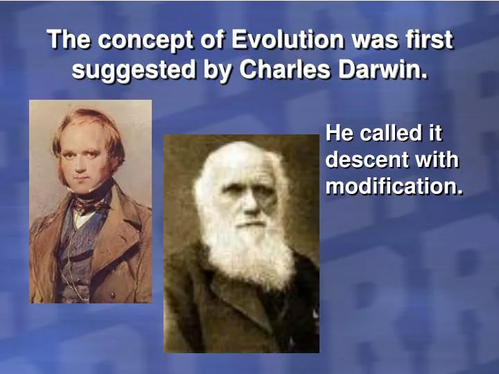 PPT - The concept of Evolution was first suggested by Charles Darwin ...