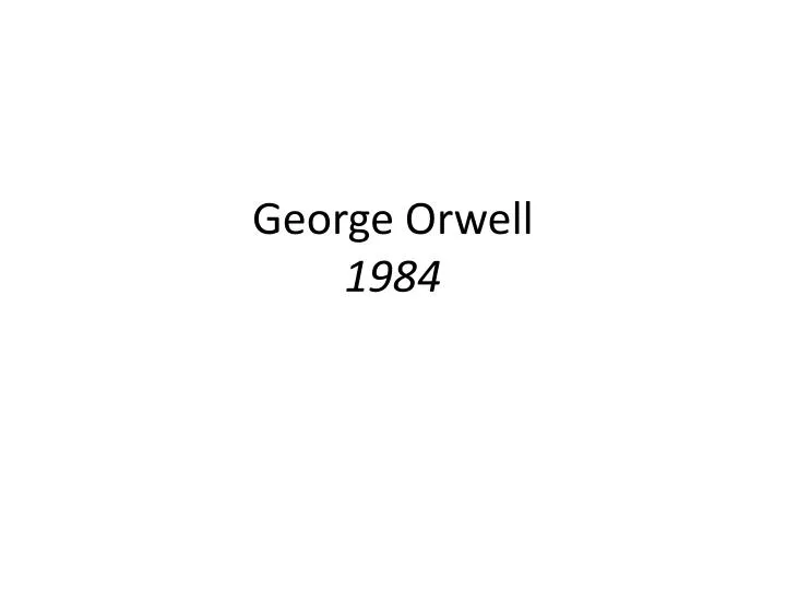 PPT - George Orwell 1984 PowerPoint Presentation, free download - ID:729421