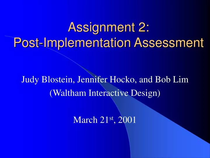 PPT - Assignment 2: Post-Implementation Assessment PowerPoint ...
