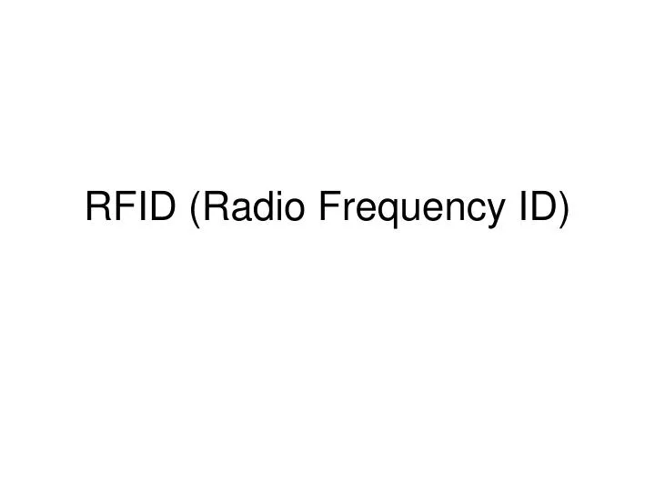 PPT - RFID (Radio Frequency ID) PowerPoint Presentation, free download ...