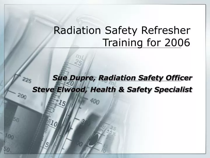 PPT - Radiation Safety Refresher Training for 2006 PowerPoint ...