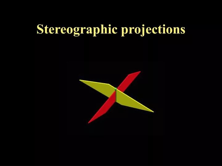 PPT - Stereographic projections PowerPoint Presentation, free download ...