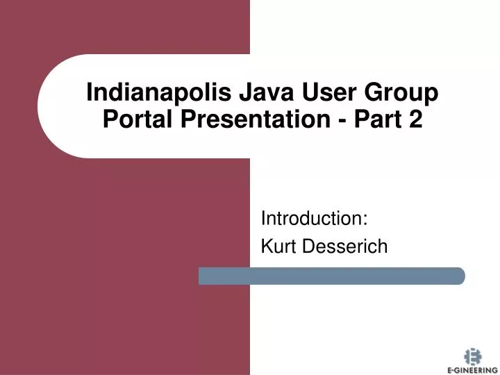 PPT - Indianapolis Java User Group Portal Presentation - Part 2 ...