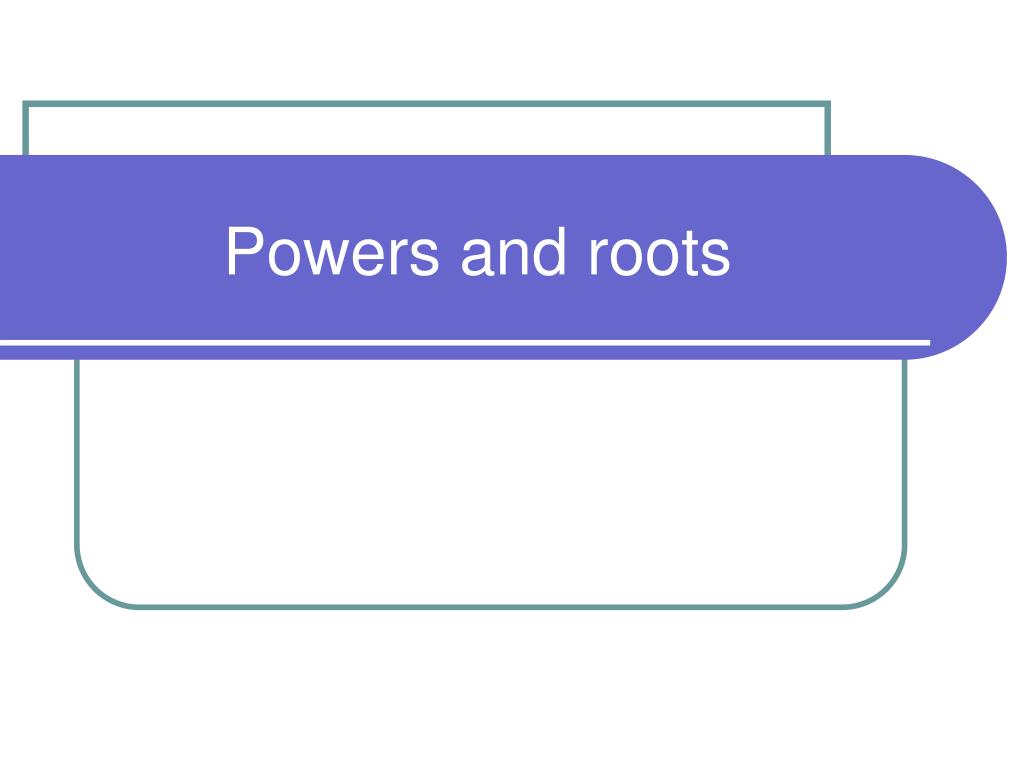 PPT Powers And Roots PowerPoint Presentation Free Download ID 735901