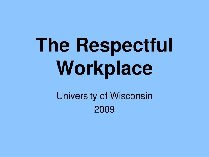 PPT - The Respectful Workplace PowerPoint Presentation, free download ...