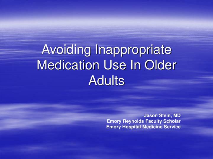 PPT - Avoiding Inappropriate Medication Use In Older Adults PowerPoint ...