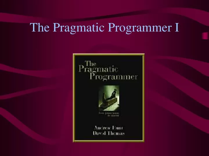 PPT - The Pragmatic Programmer I PowerPoint Presentation, free download ...