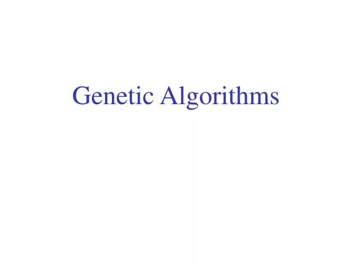PPT - Genetic Algorithms PowerPoint Presentation, free download - ID:737171